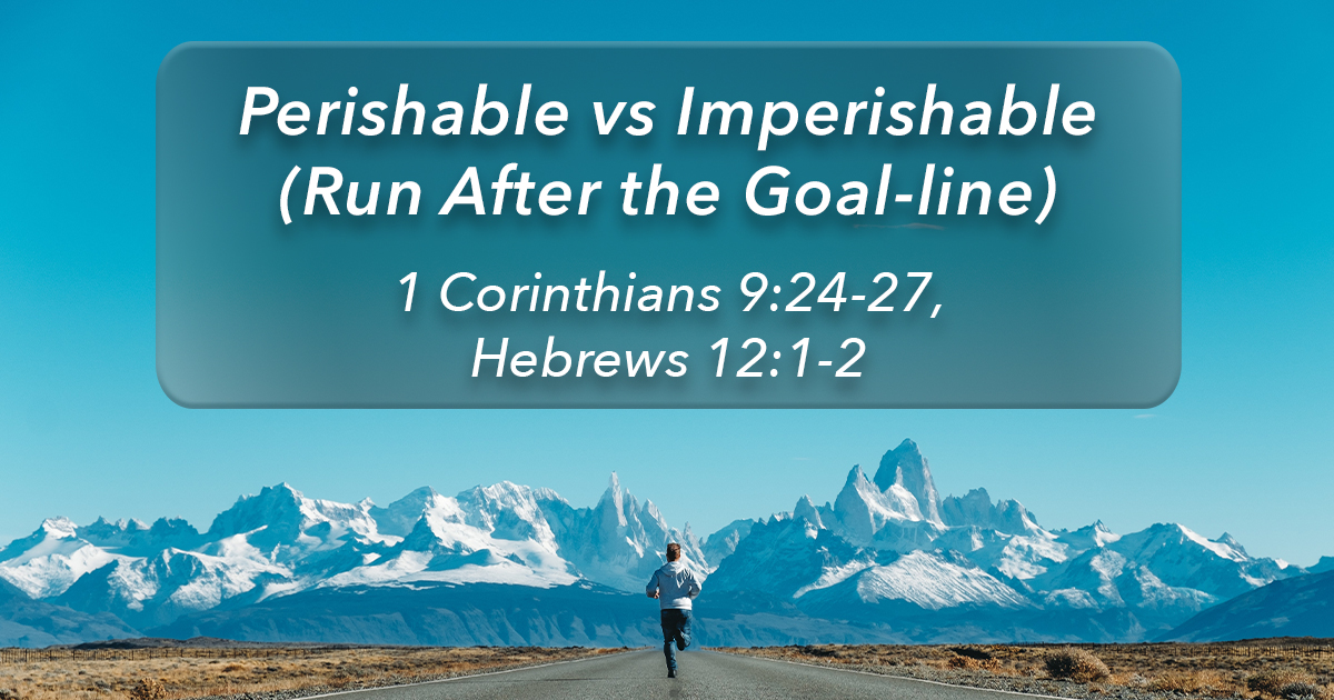 Glencairn Baptist Church – Perishable vs. Imperishable (Run after the ...