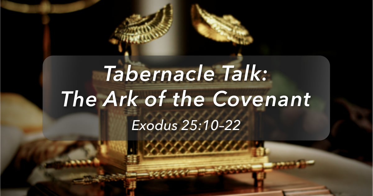 Glencairn Baptist Church – Tabernacle Talk: The Ark of the Covenant