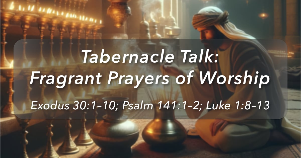 Glencairn Baptist Church – Tabernacle Talk: Fragrant Prayers of Worship